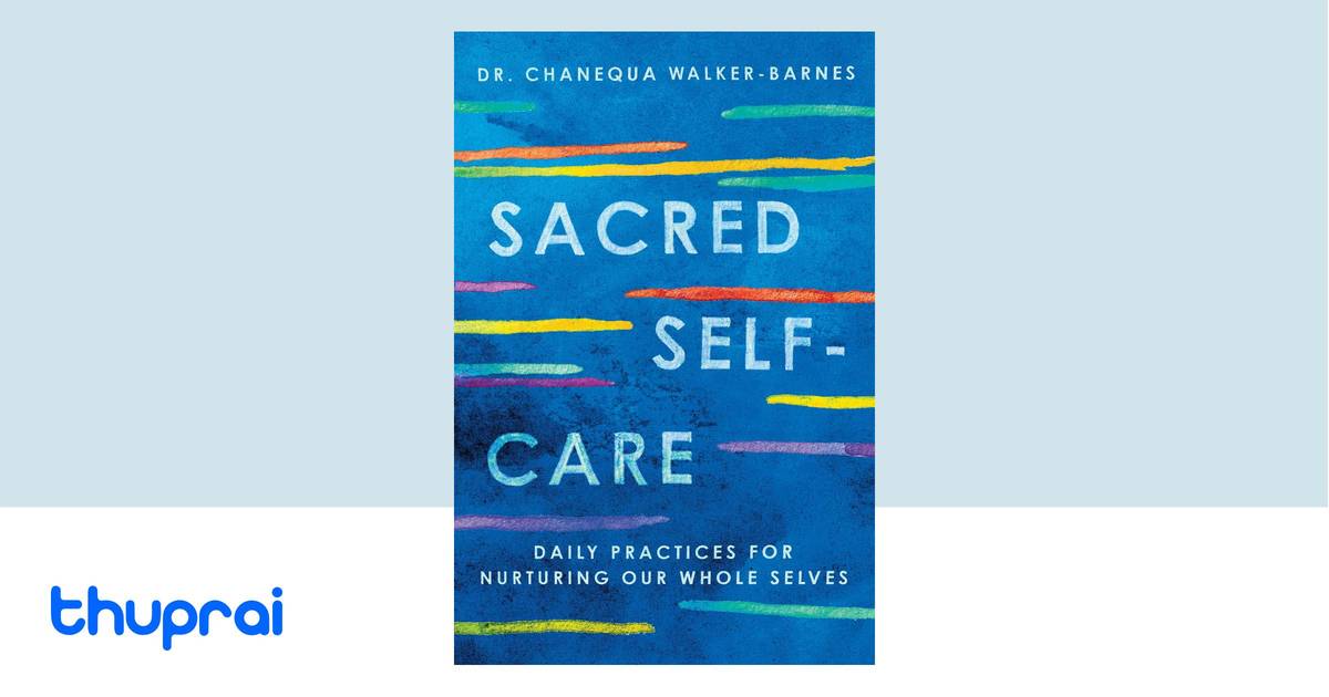 Buy Sacred Self-Care: Daily Practices for Nurturing Our Whole Selves in ...