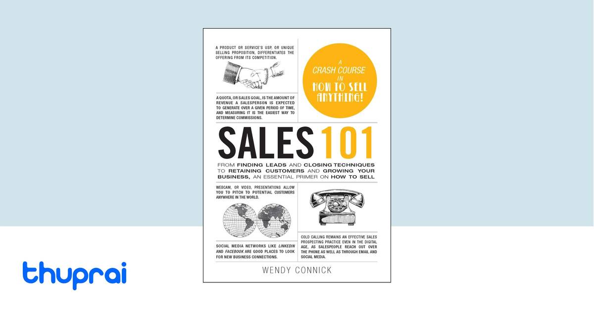 Buy Sales 101: From Finding Leads and Closing Techniques to Retaining Customers and Growing Your ...
