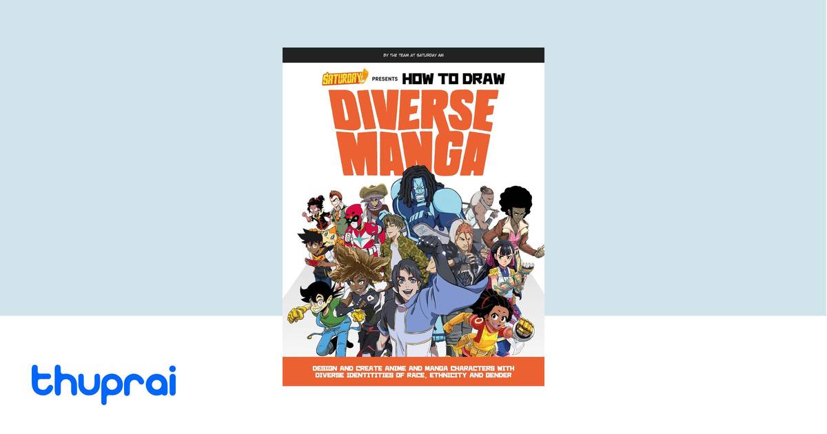 Saturday AM Presents How to Draw Diverse Manga: Design and Create Anime ...