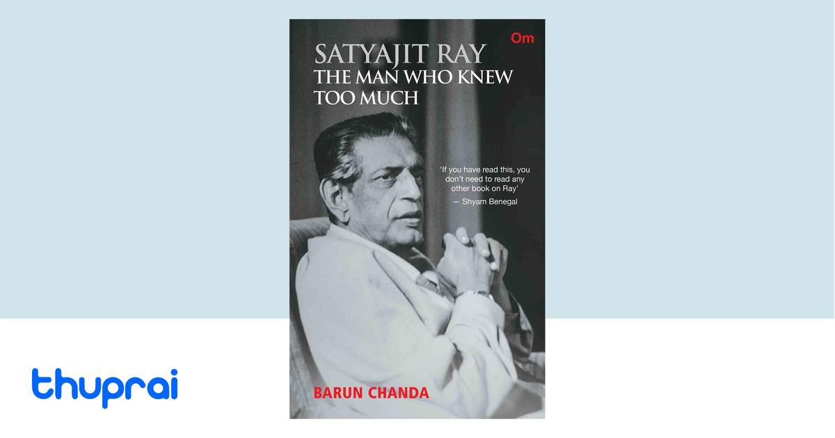 Satyajit Ray : The Man Who Knew too Much by Barun Chanda - Buy in Nepal ...