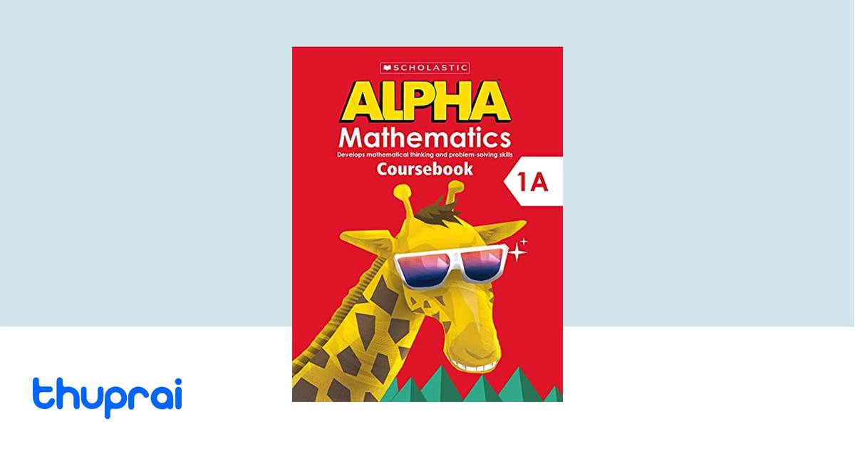 Buy SCHOLASTIC ALPHA MATHEMATICS CB 1A in Nepal | Thuprai
