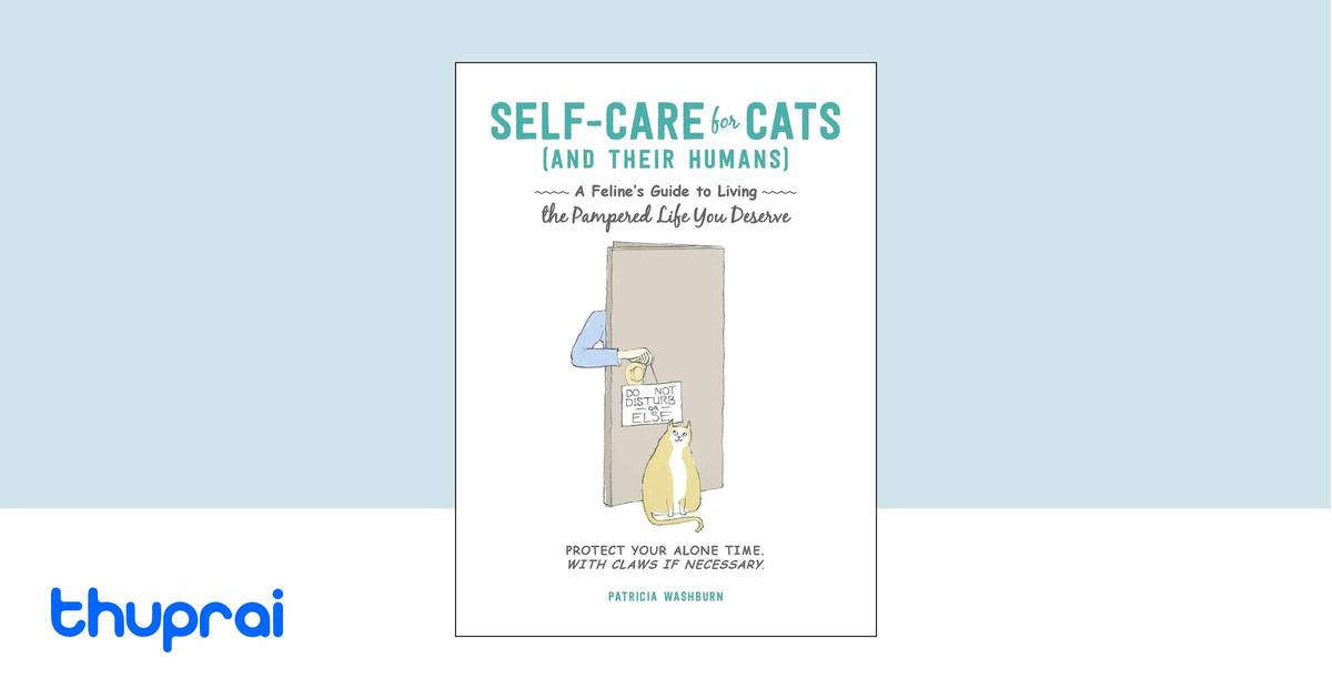 Self-Care for Cats (And Their Humans): A Feline's Guide to Living the ...