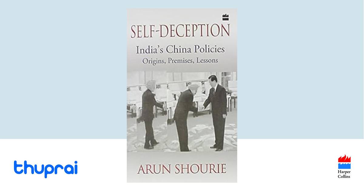 Buy Self deception: India, China policies; Origins, premises, lessons ...