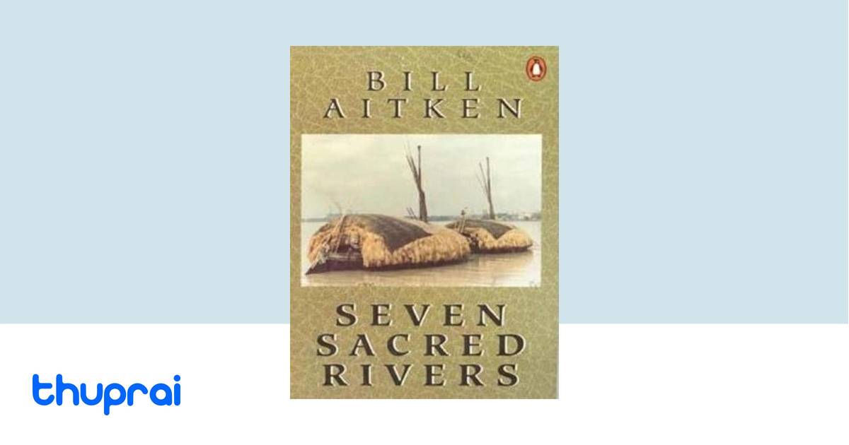 Seven Sacred Rivers by Bill Aitken - Buy in Nepal | Thuprai