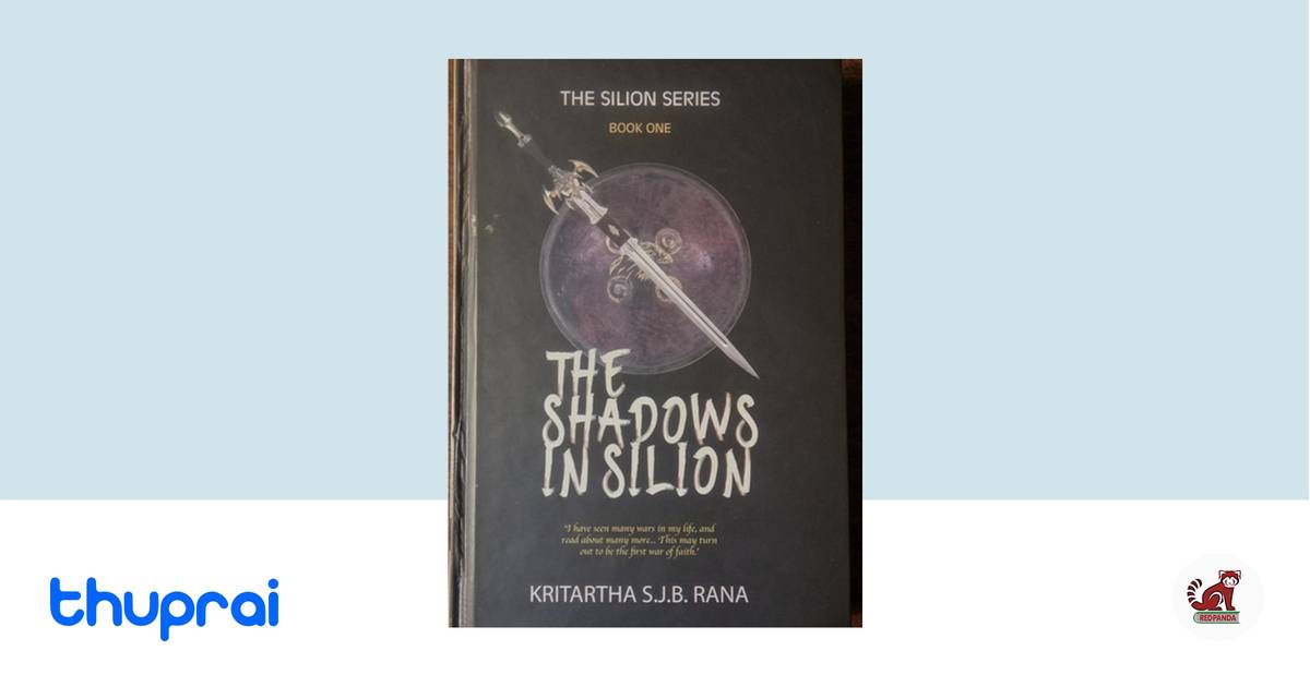 The Shadows in Silion - Kritartha S.J.B. Rana | Thuprai