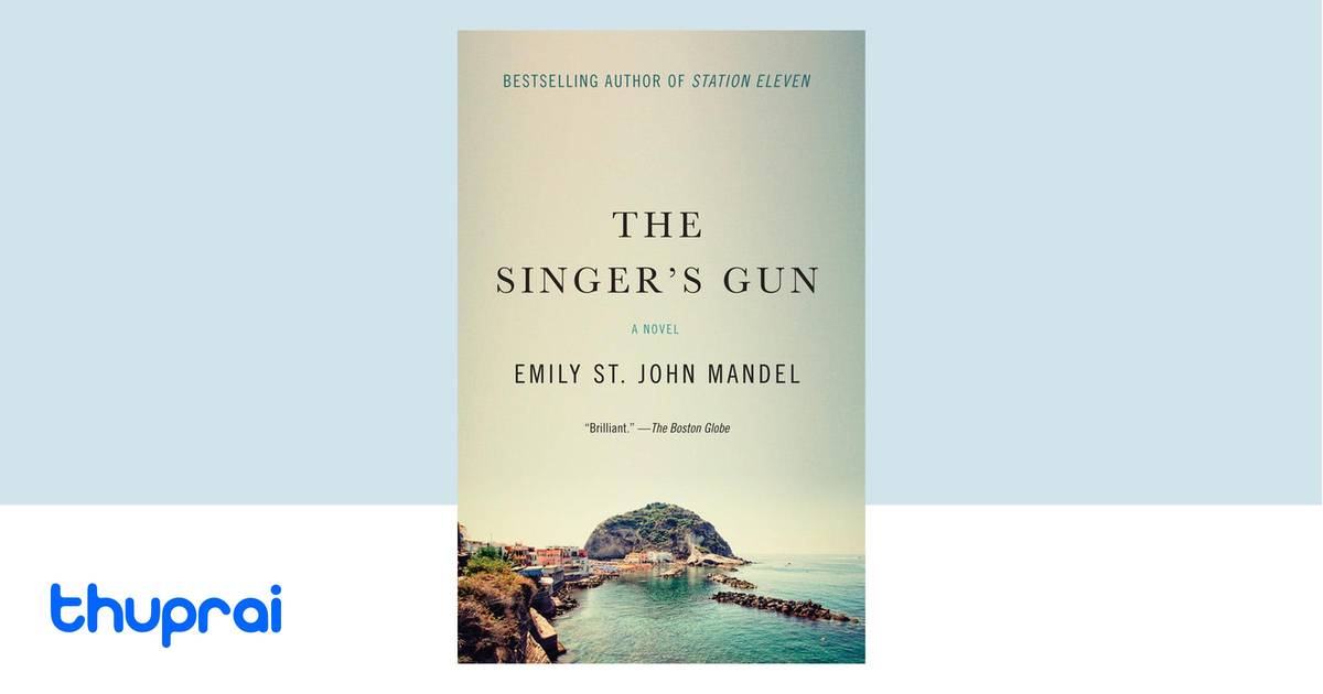 The Singer's Gun - Emily St. John Mandel | Thuprai