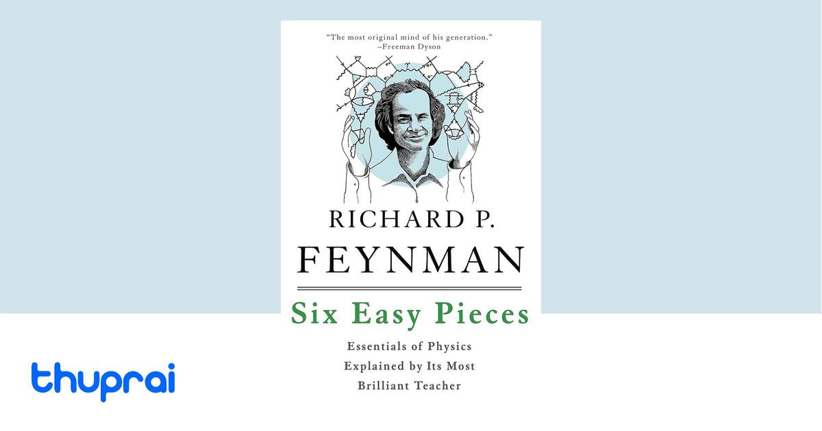 Six Easy Pieces by Richard P. Feynman, Robert B. Leighton, Matthew ...