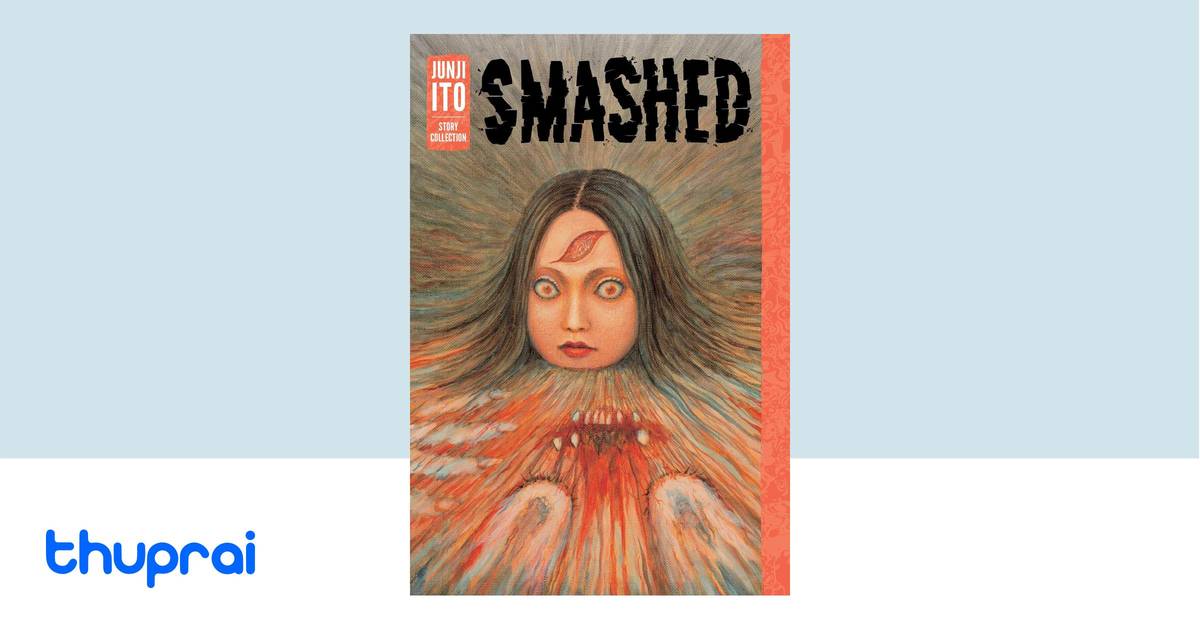 Buy Smashed: Junji Ito Story Collection in Nepal | Thuprai