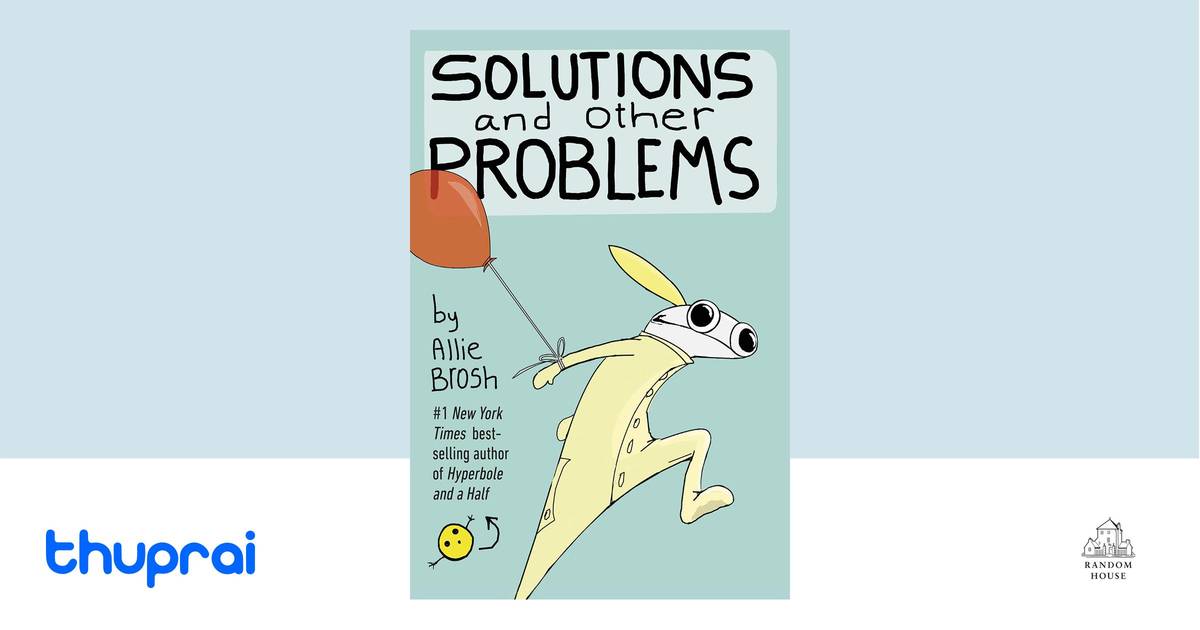 Solutions and Other Problems by Allie Brosh - Buy in Nepal | Thuprai