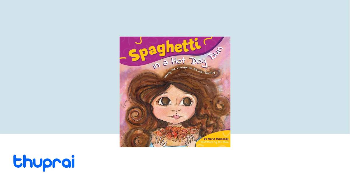 Spaghetti in a Hot Dog Bun by Maria Dismondy - Buy in Nepal | Thuprai
