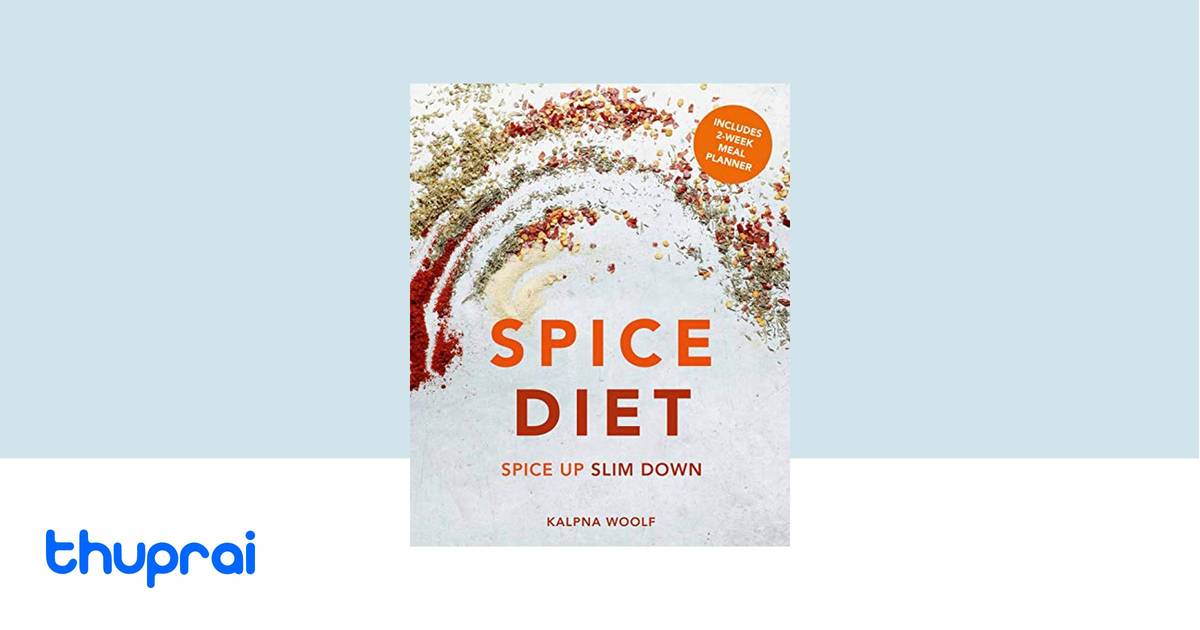 Spice Diet: Spice up slim down by Kalpna Woolf - Buy in Nepal | Thuprai