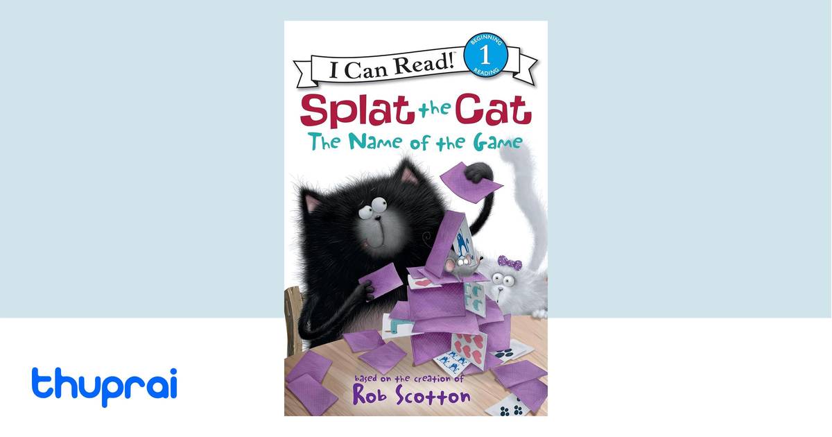 Splat the Cat: The Name of the Game by Rob Scotton - Buy in Nepal | Thuprai
