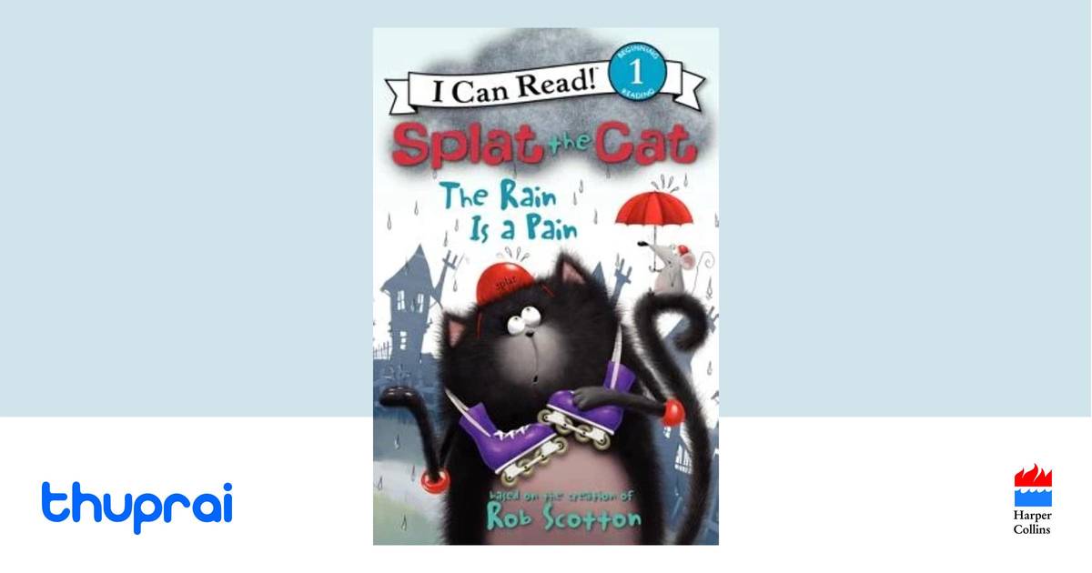 Splat the Cat: The Rain Is a Pain by Rob Scotton - Buy in Nepal | Thuprai