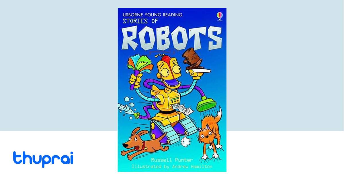Stories of Robots by Russell Punter, Alison Kelly - Buy in Nepal | Thuprai