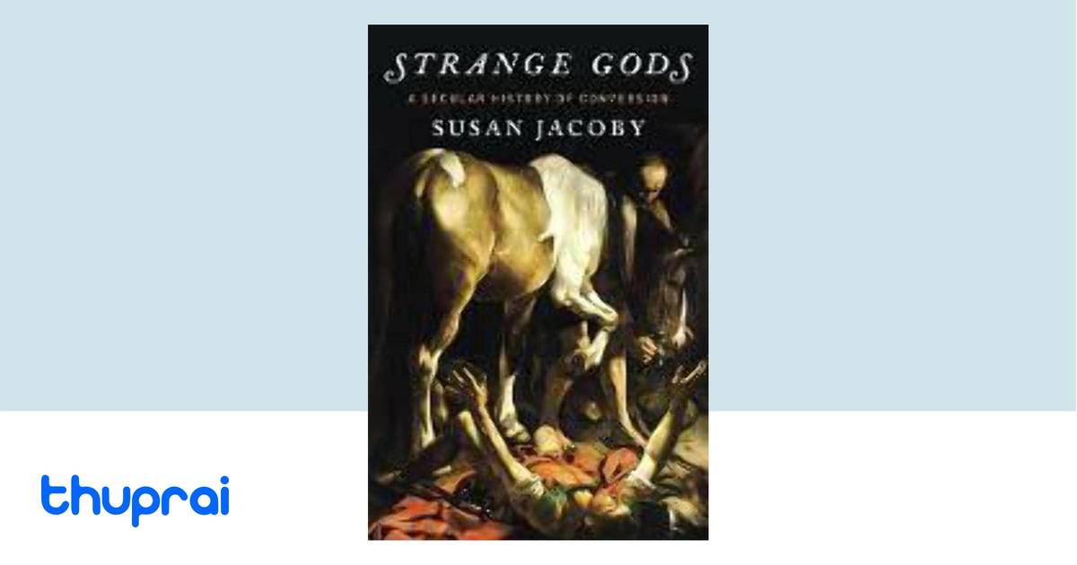Strange Gods by Susan Jacoby - Buy in Nepal | Thuprai