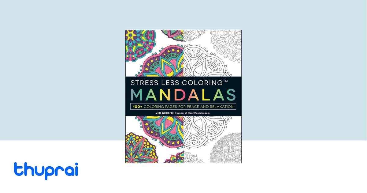 Stress Less Coloring - Mandalas by Jim Gogarty - Buy in Nepal | Thuprai