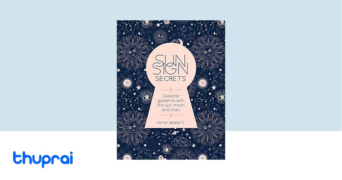 Sun Sign Secrets: Celestial Guidance with the Sun, Moon, and Stars by ...