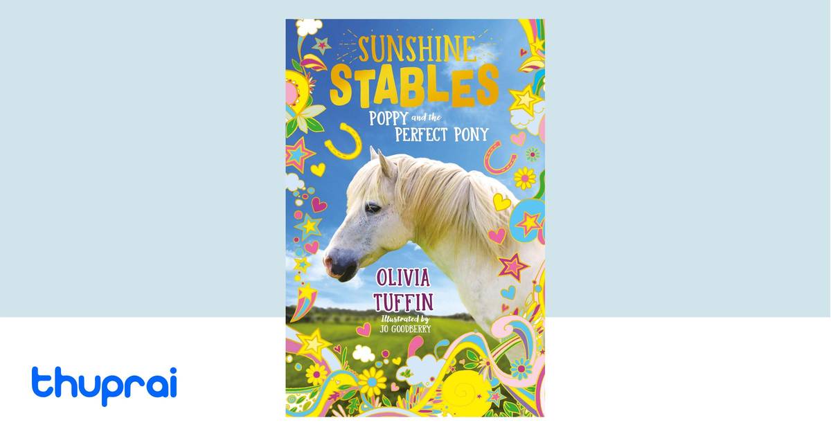 Sunshine Stables Poppy & Perfect Pony by Olivia Tuffin - Buy in Nepal ...