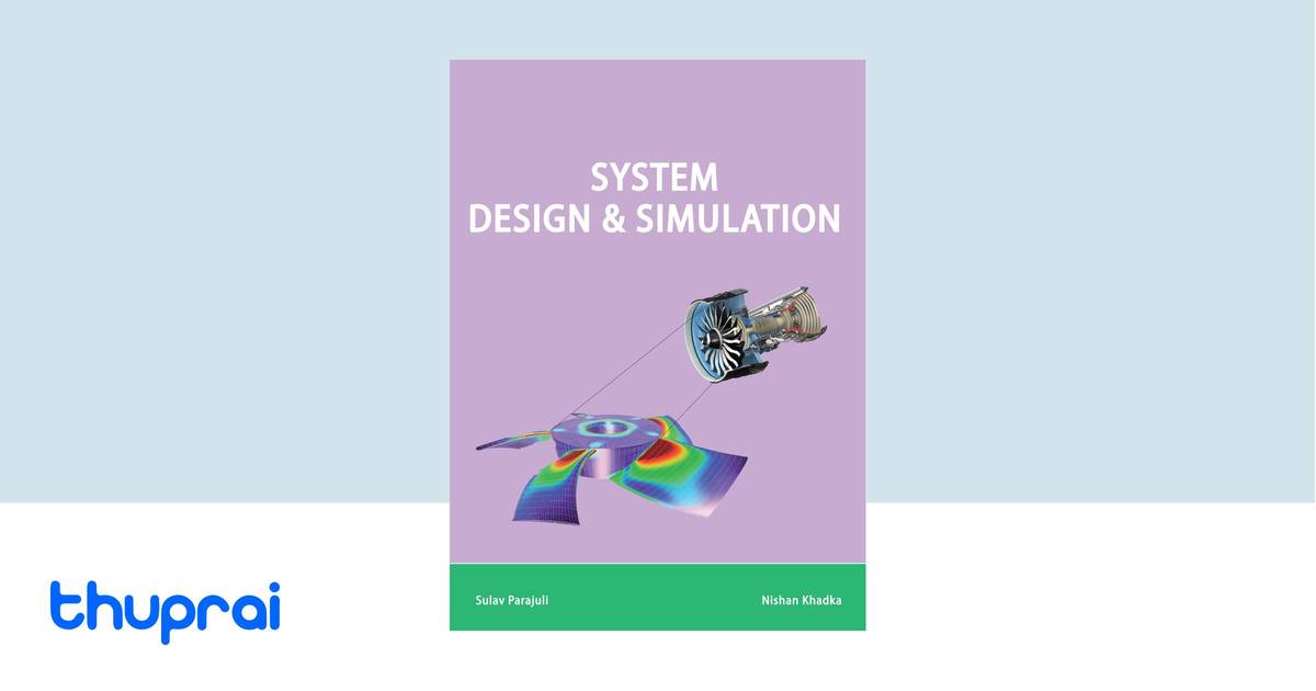 System Design and Simulation - Sulav Parajuli, Nishan Khadka | Thuprai