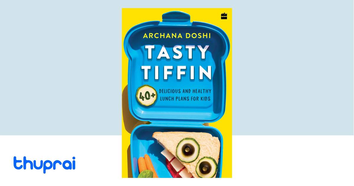 Tasty Tiffin : 40+ Delicious and Healthy Lunch Box Ideas for Kids by ...