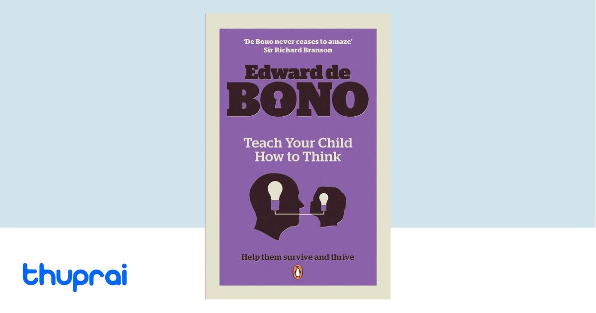 Teach Your Child how to Think by Edward De Bono - Buy in Nepal | Thuprai