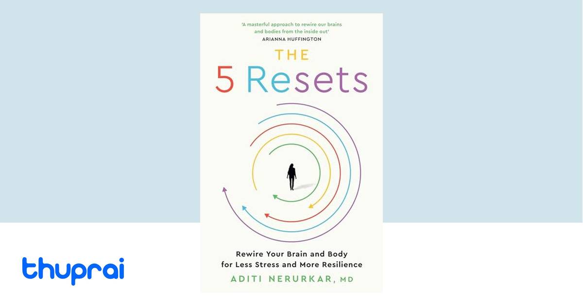 Buy The 5 Resets: Rewire Your Brain And Body For Less Stress And More ...