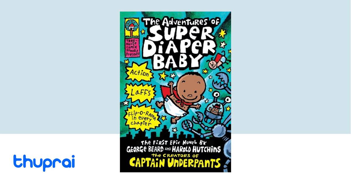 The Adventures of Super Diaper Baby: A Graphic Novel (Super Diaper Baby ...