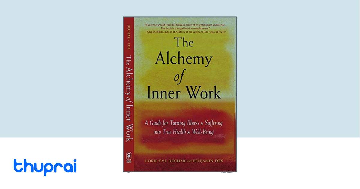 Buy The Alchemy of Inner Work : A Guide for Turning Illness and ...