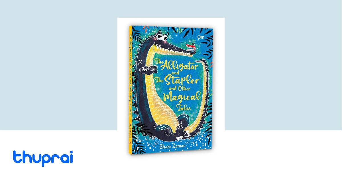 Buy The Alligator and The Stapler and Other Magical Tales in Nepal ...