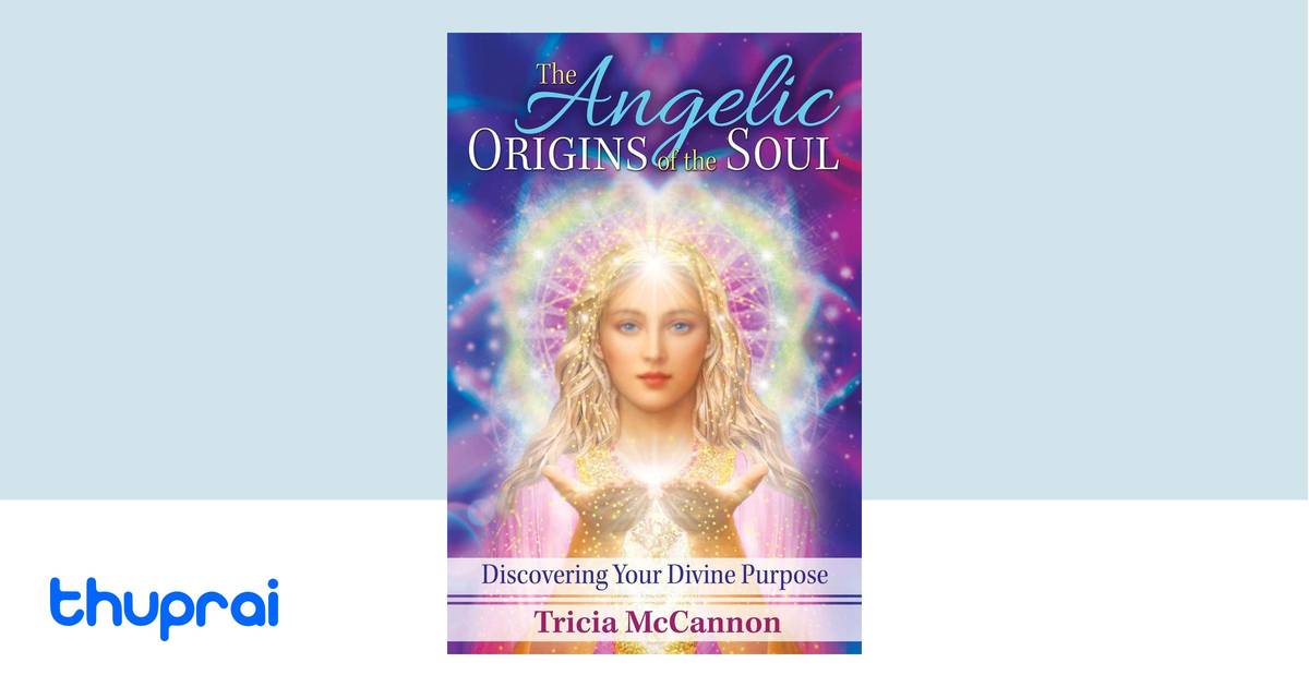 Buy The Angelic Origins of the Soul in Nepal | Thuprai