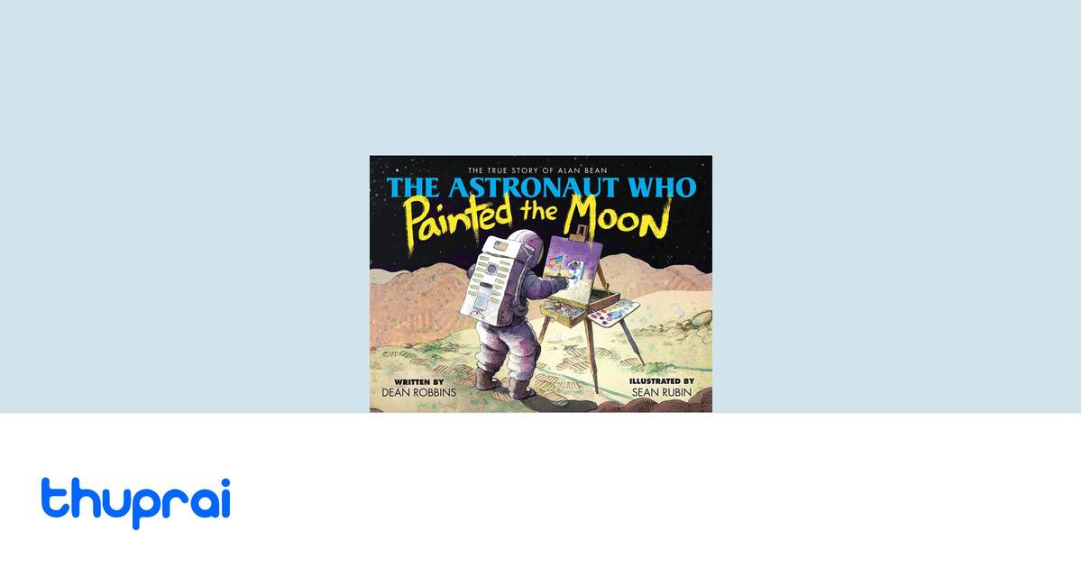 Buy The Astronaut Who Painted the Moon: The True Story of Alan Bean in ...