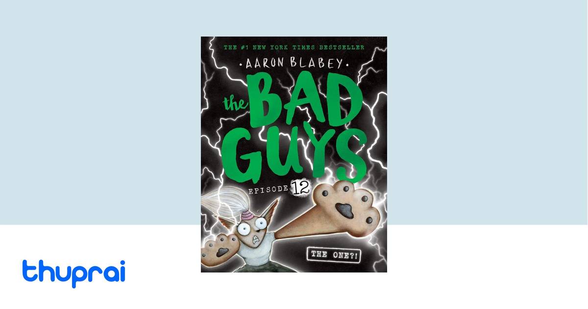 The Bad Guys #12: The One?! by Aaron Blabey - Buy in Nepal | Thuprai