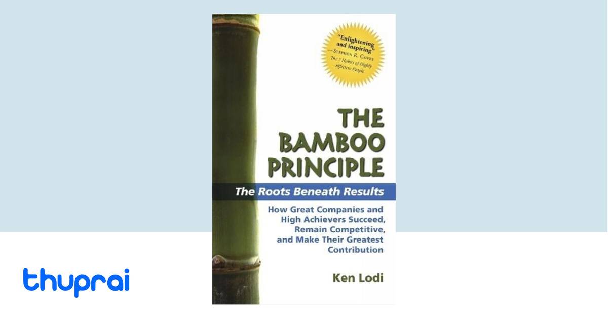 The Bamboo Principle: The Roots Beneath Results by Ken Lodi - Buy in ...