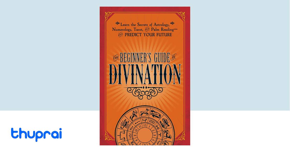 Buy The Beginner's Guide to Divination: Learn the Secrets of Astrology ...
