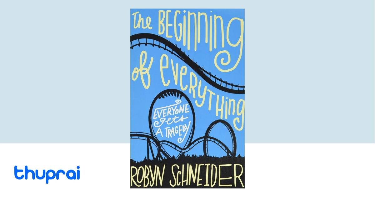 The Beginning of Everything by Robyn Schneider - Buy in Nepal | Thuprai