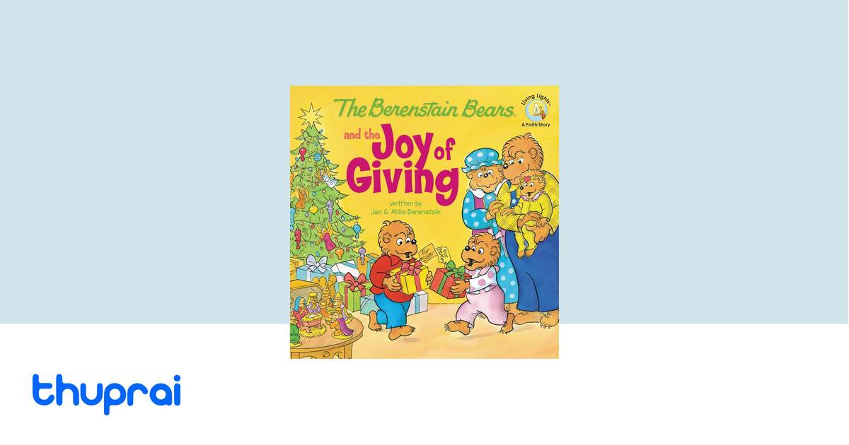 The Berenstain Bears and the Joy of Giving: The True Meaning of ...