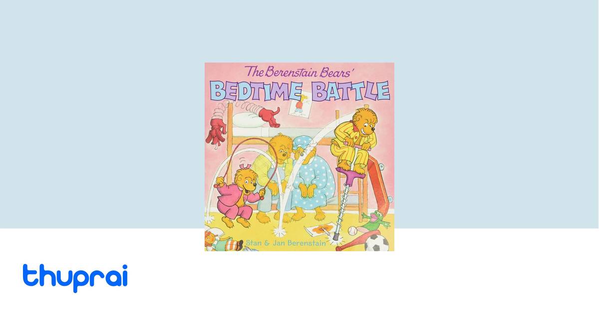 The Berenstain Bears' Bedtime Battle by Stan Berenstain, Jan Berenstain ...
