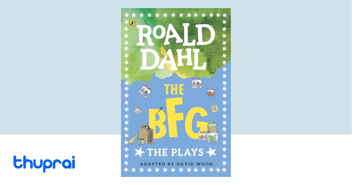 The BFG: Plays for Children by Roald Dahl - Buy in Nepal | Thuprai