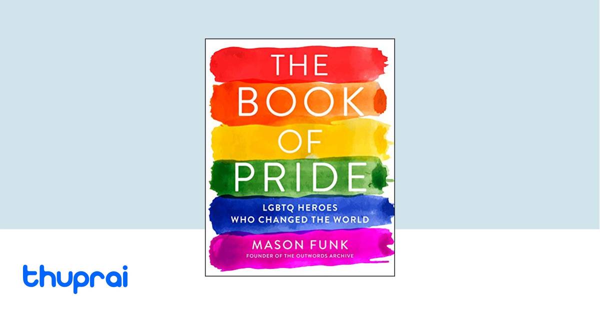The Book of Pride: LGBTQ Heroes Who Changed the World by Mason Funk ...