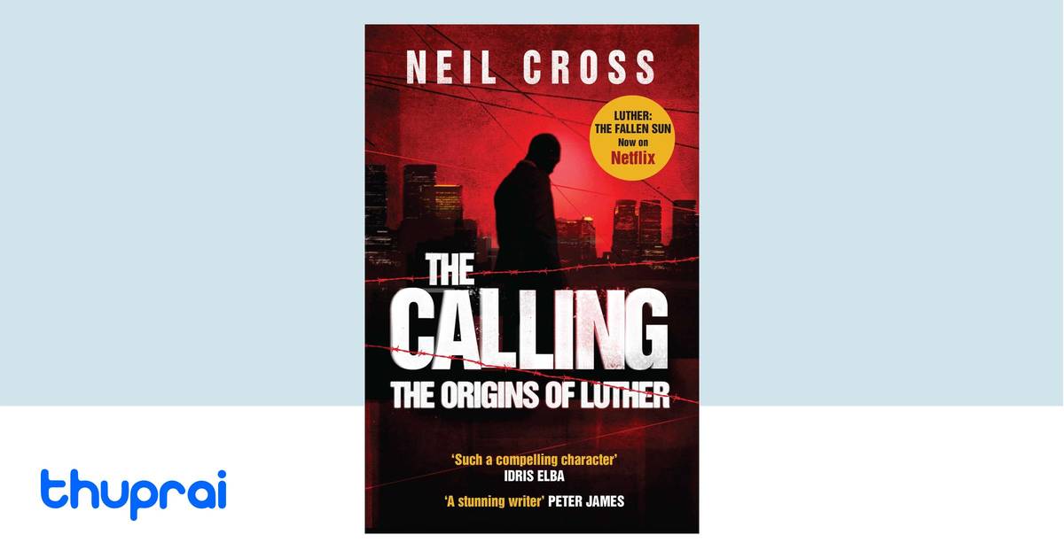 The Calling (John Luther Novel) by Neil Cross,Neil Cross - Buy in Nepal ...
