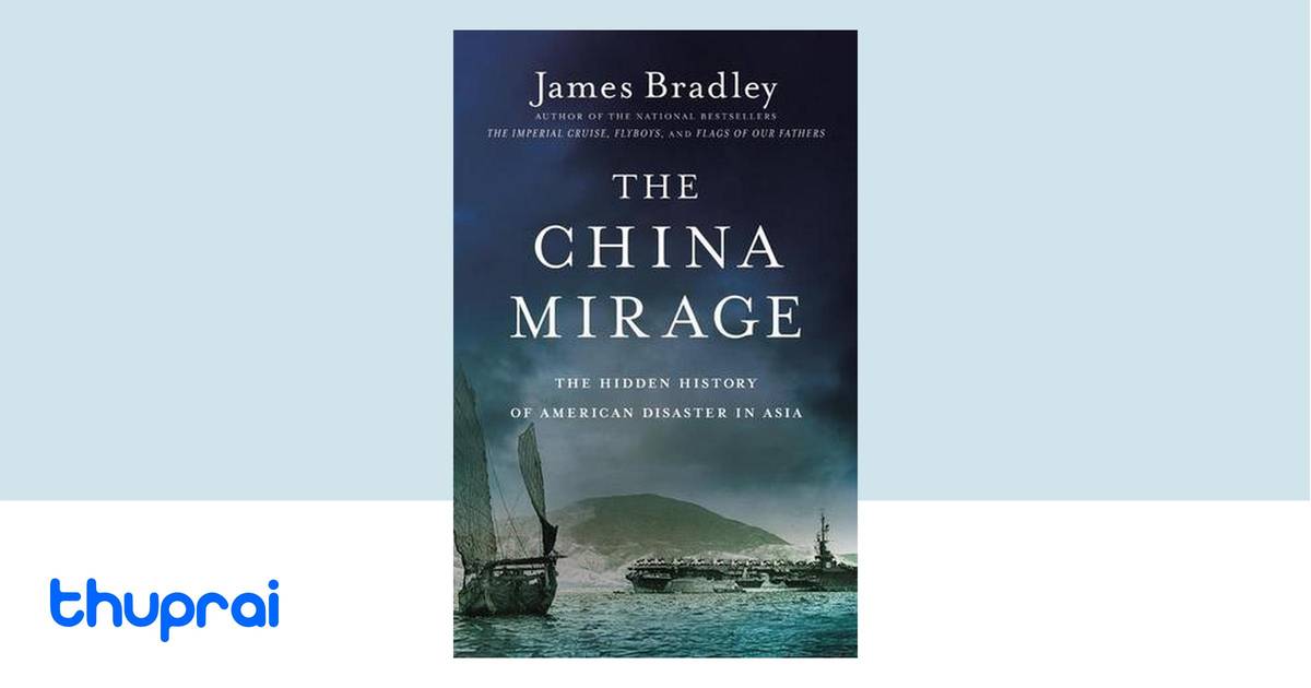 The China Mirage by James Bradley - Buy in Nepal | Thuprai