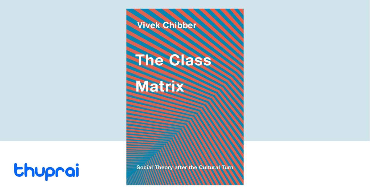 Buy The Class Matrix : Social Theory after the Cultural Turn in Nepal ...