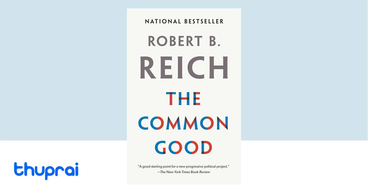 The Common Good by Robert B. Reich - Buy in Nepal | Thuprai