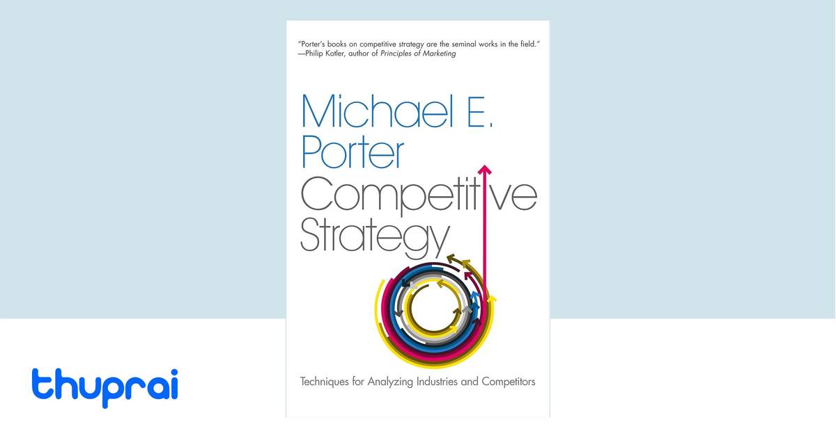 The Competitive Strategy by Michael E. Porter - Buy in Nepal | Thuprai