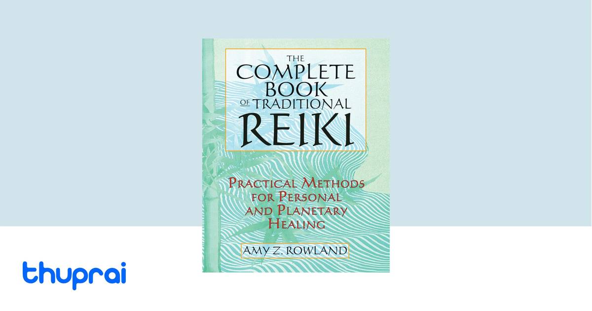 The Complete Book of Traditional Reiki by Amy Z. Rowland - Buy in Nepal ...