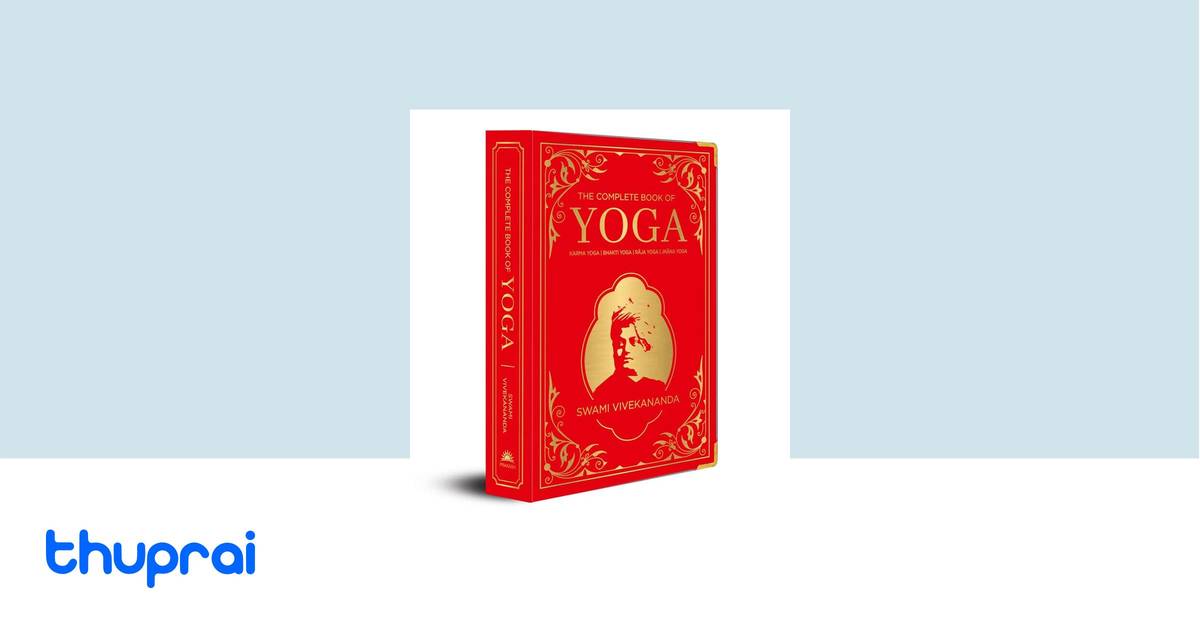Buy The Complete Book of Yoga: Karma Yoga, Bhakti Yoga, Raja Yoga ...