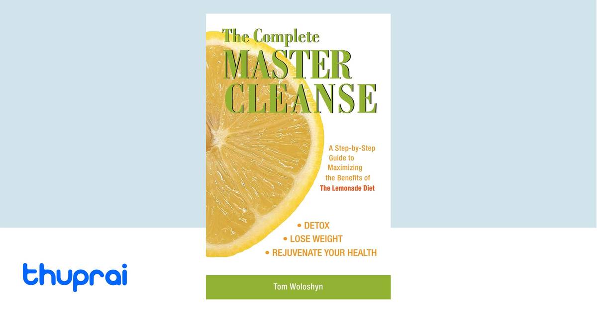 Buy The Complete Master Cleanse: A Step-by-Step Guide to Maximizing the ...