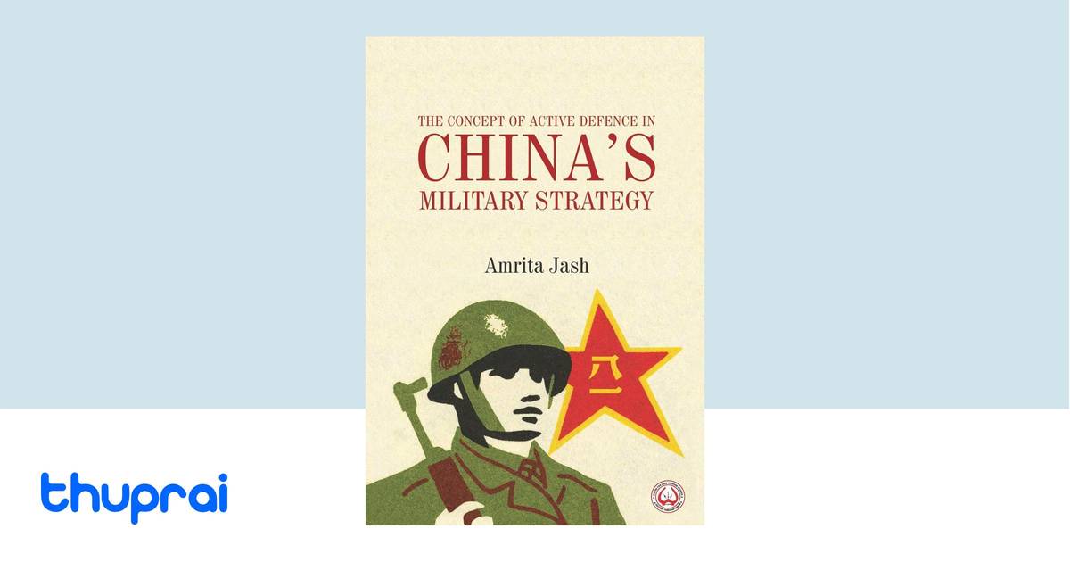 The Concept of Active Defence in China's Military Strategy by Amrita ...