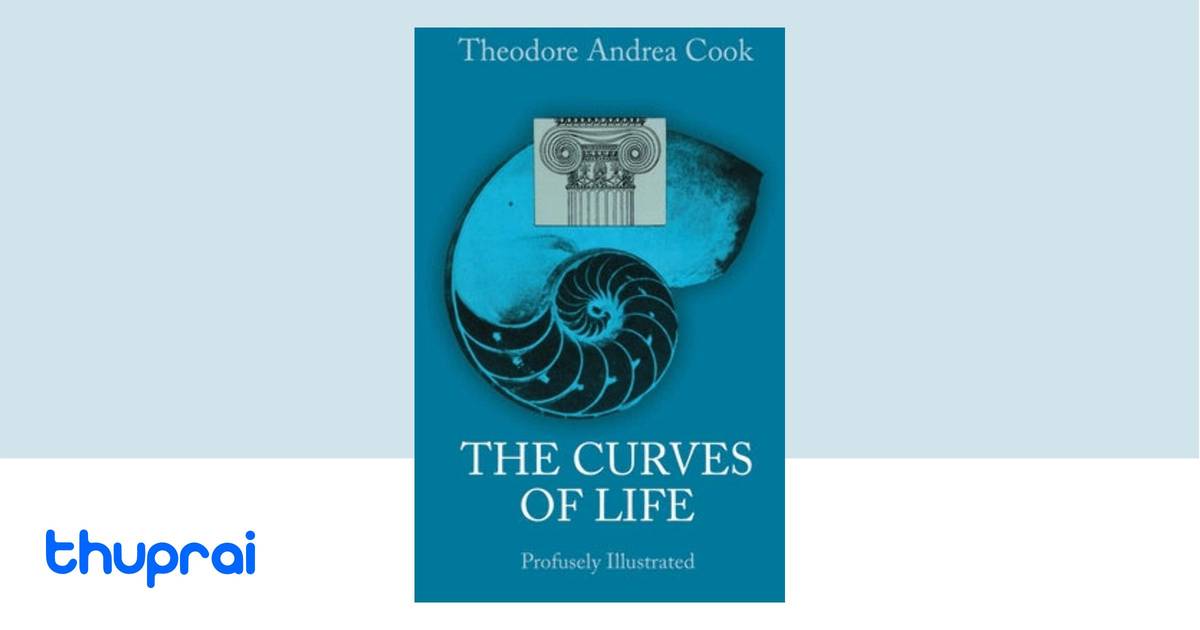 The Curves of Life (Dover Books Explaining Science) by Theodore A. Cook ...