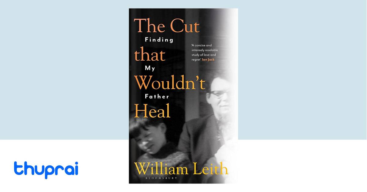 The Cut that Wouldn't Heal by William Leith - Buy in Nepal | Thuprai